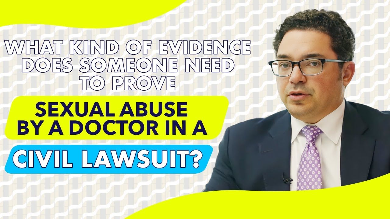 What Evidence Is Needed To Prove Sex Abuse By A Doctor | Helping Survivors
